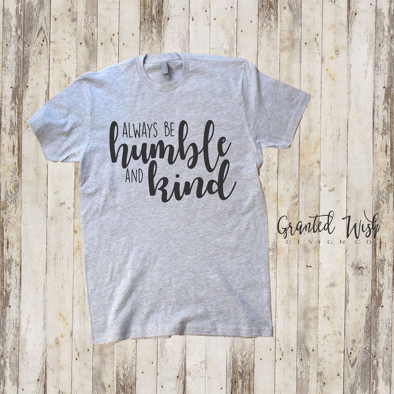 Always Stay Humble and Kind T-shirt, Humble and Kind Shirt, Be Humble ...