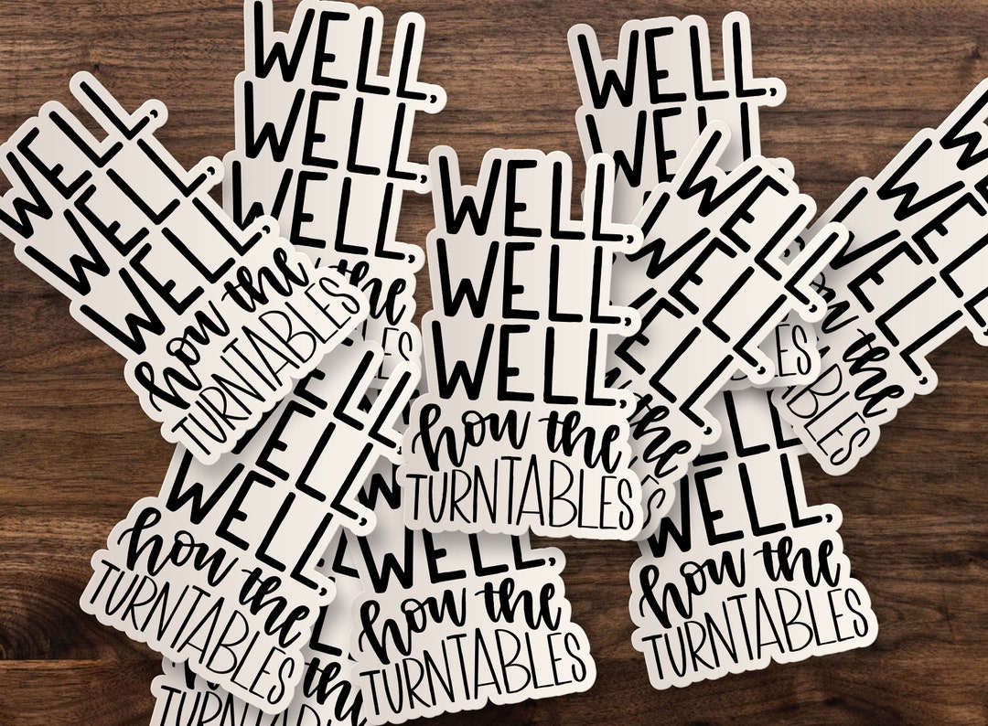 Well, Well, Well, How the Turntables Sticker | Vinyl Decal for Laptop ...
