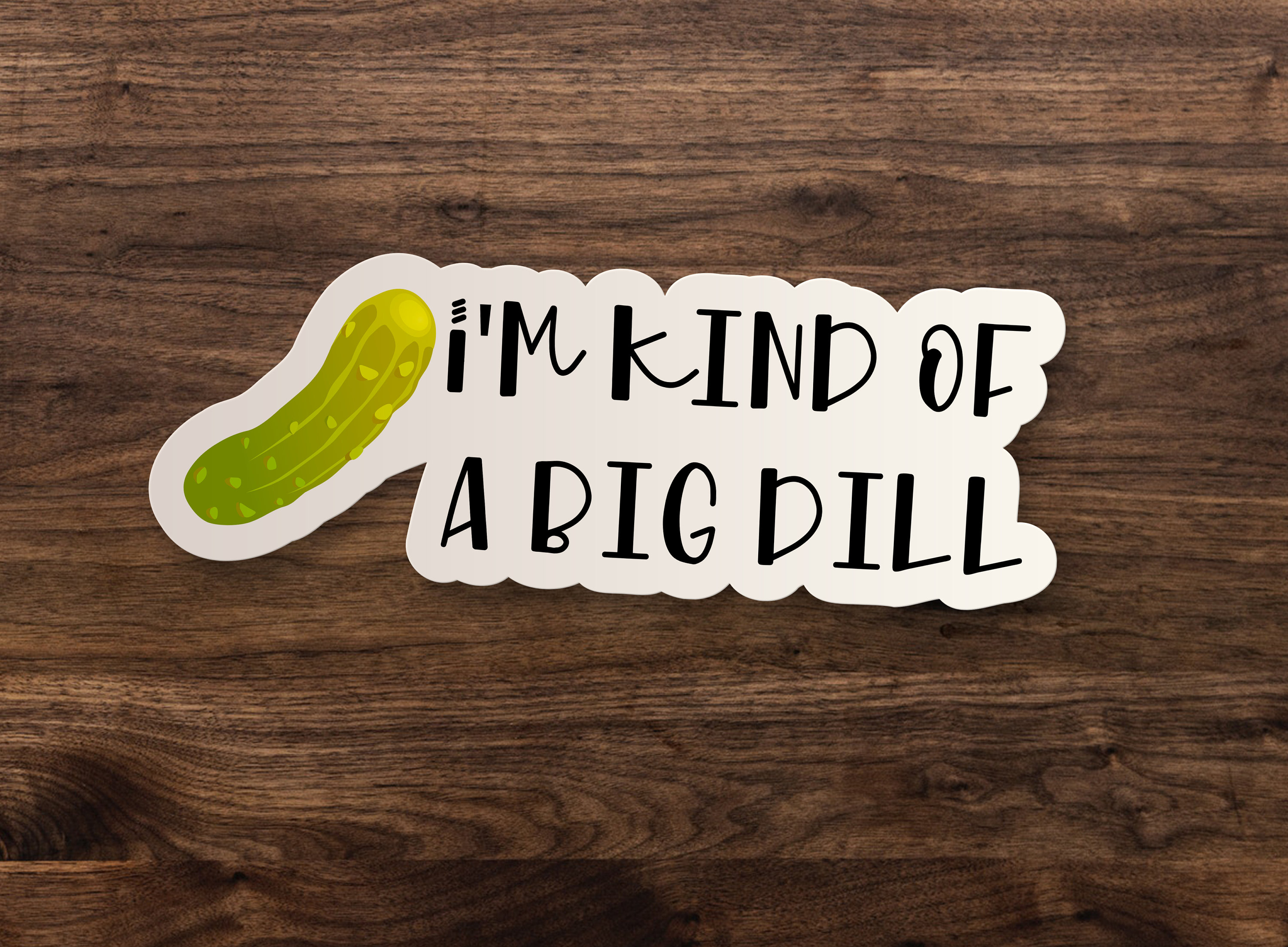 I'm Kind of A Big Dill Sticker // Funny Quote Sticker // | Etsy