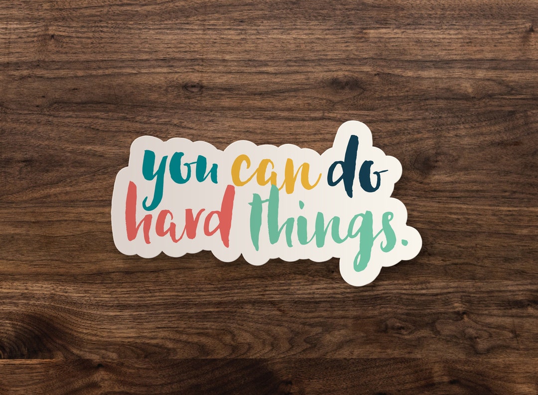 You Can Do Hard Things Sticker // Inspirational Quote Sticker ...
