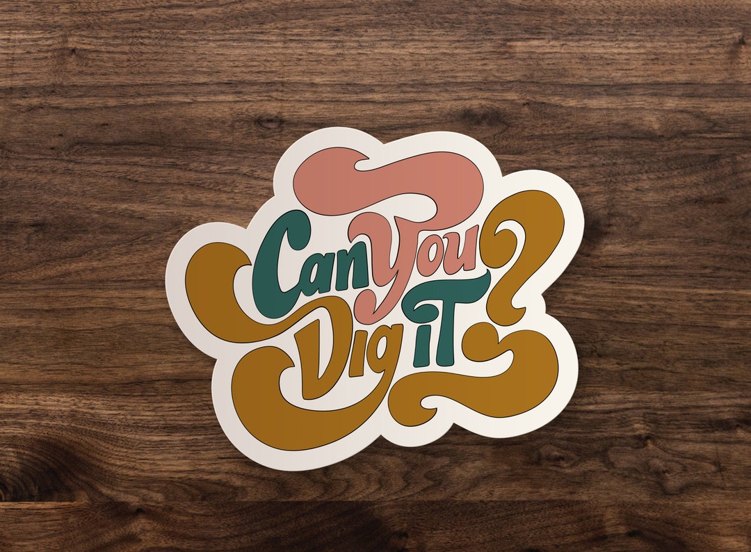 Retro Can You Dig It Sticker | Die-cut Window, Skateboard, Car, Water ...