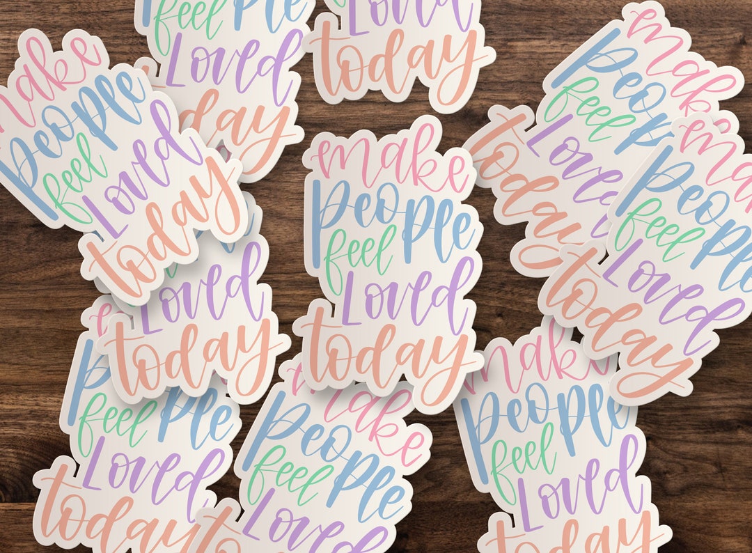 Make People Feel Loved Today Sticker Die-cut Window - Etsy