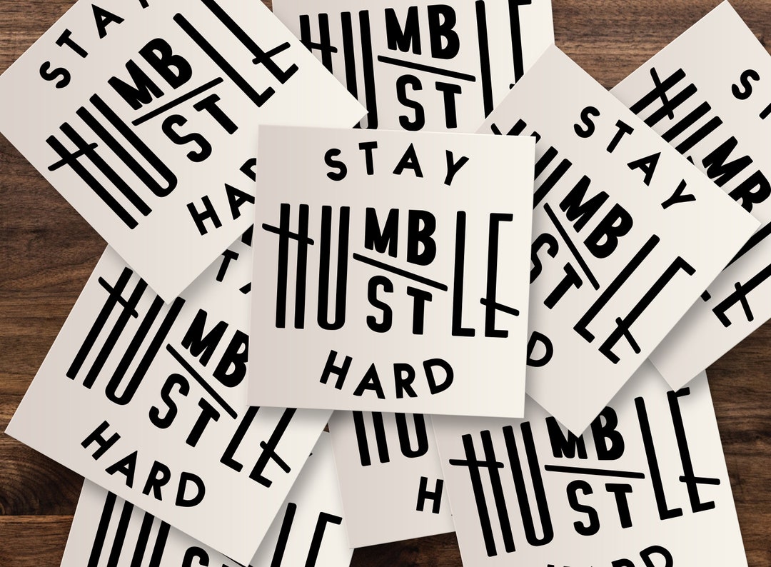 Stay Humble Hustle Hard Inspirational Waterproof Matte Sticker for ...