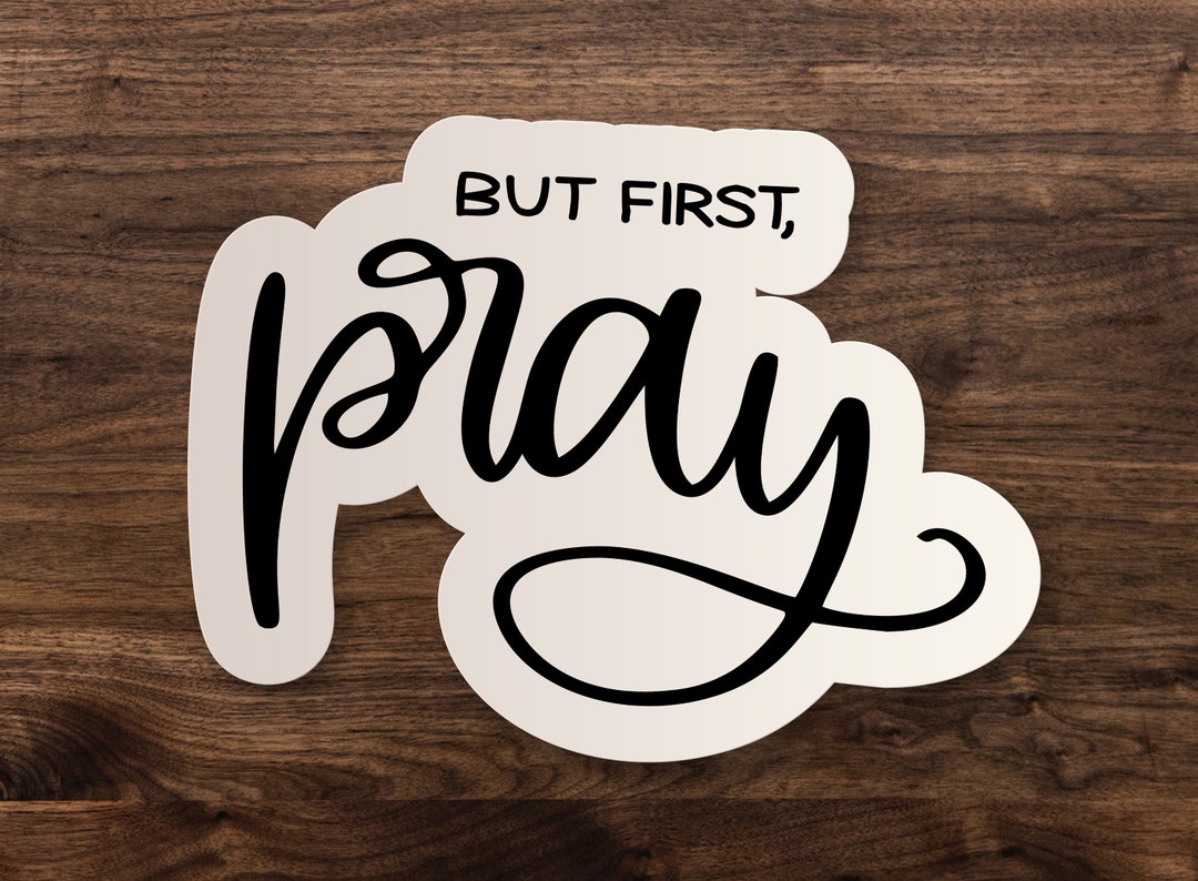 But First Pray Sticker // Christian Sticker // Laptop, Water Bottle ...