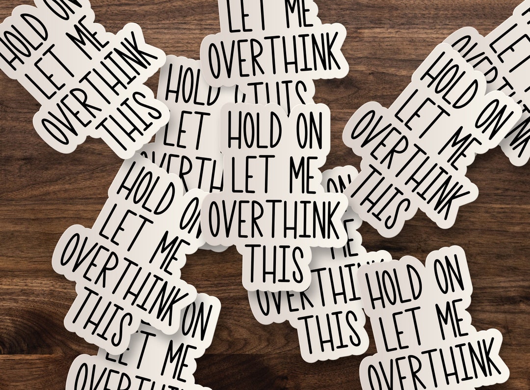 Hold on Let Me Overthink This Sticker // Best Friend Sticker // Laptop ...