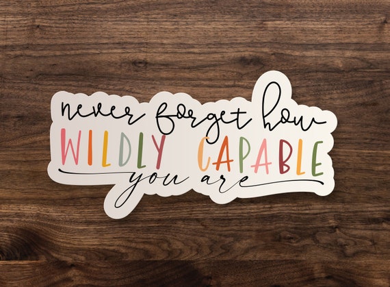 Never Forget How Wildly Capable You Are Sticker // Positivity | Etsy