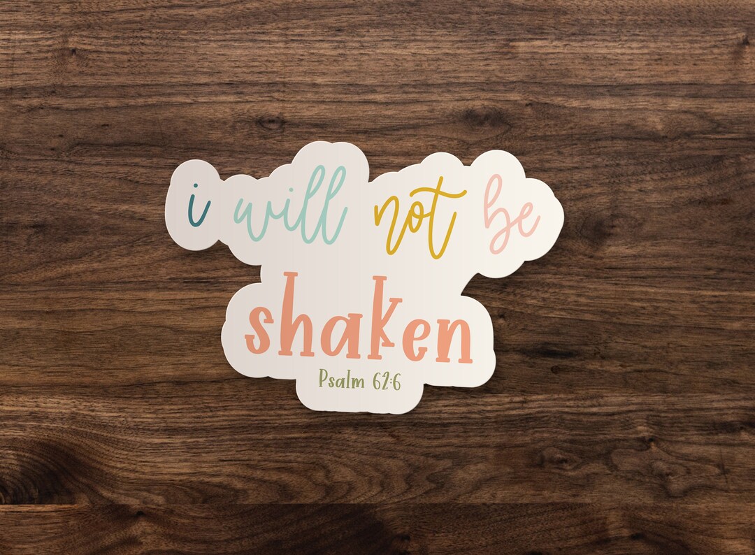 I Will Not Be Shaken Sticker // Psalm 62:6 Christian Bible Verse Die ...