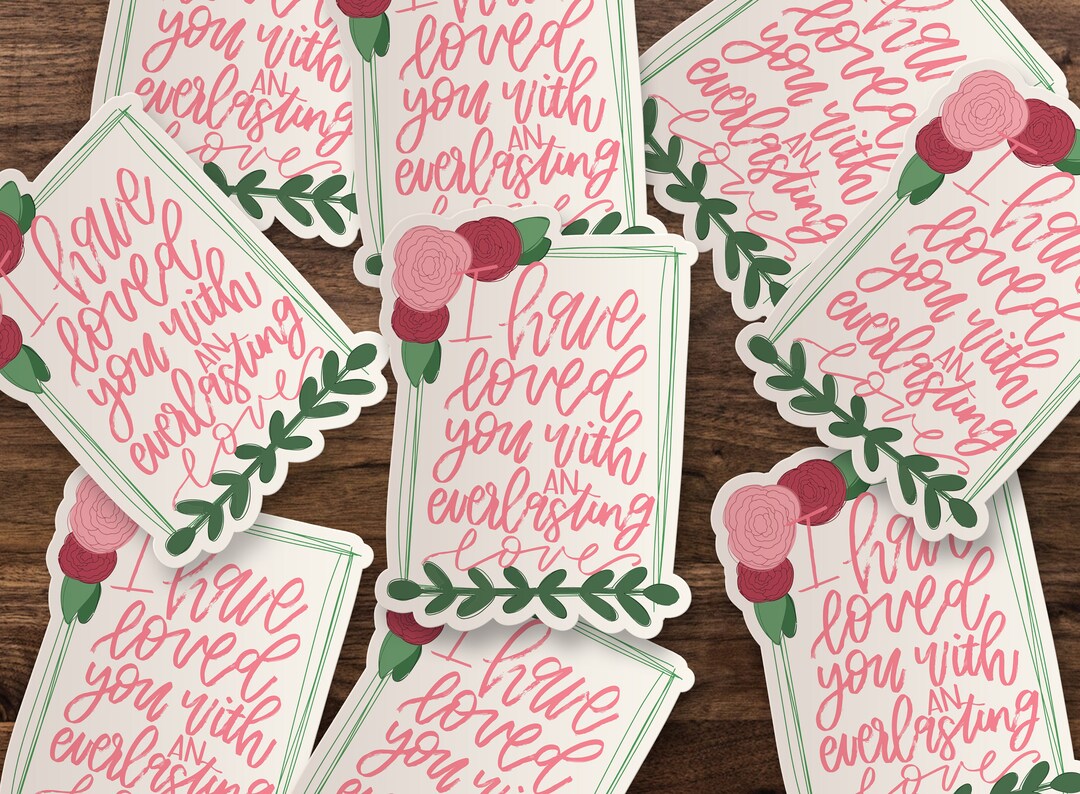 I Have Loved You With an Everlasting Love Sticker Sticker | Vinyl Decal ...