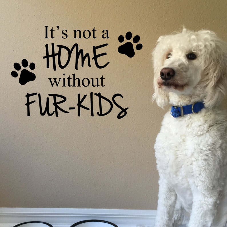 It's Not a Home Without FUR-KIDS Decal Wall Vinyl - Etsy
