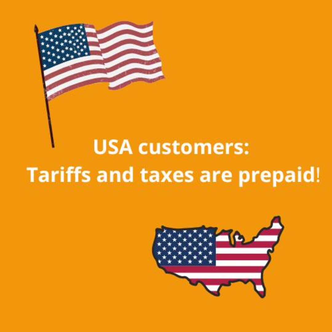 USA Customers: Tariffs and Taxes Are Prepaid in Your Shipping Cost ...