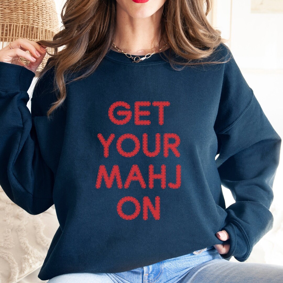 Mahjong Sweatshirt, Get Your Mahj on Shirt, Mahjong Gift, Mahjong ...