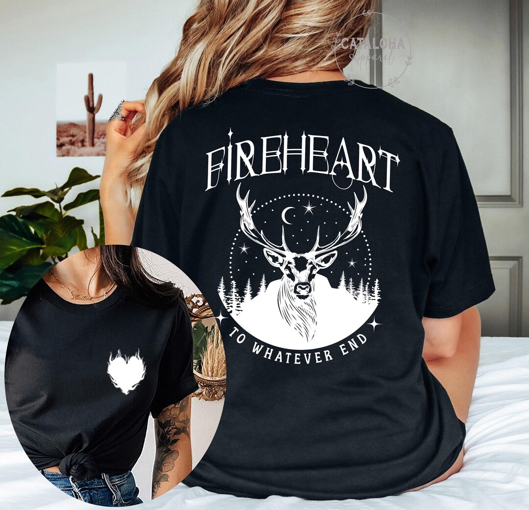 Fireheart, to Whatever End Shirt, Aelin Galathynius Tee, Rowan White ...