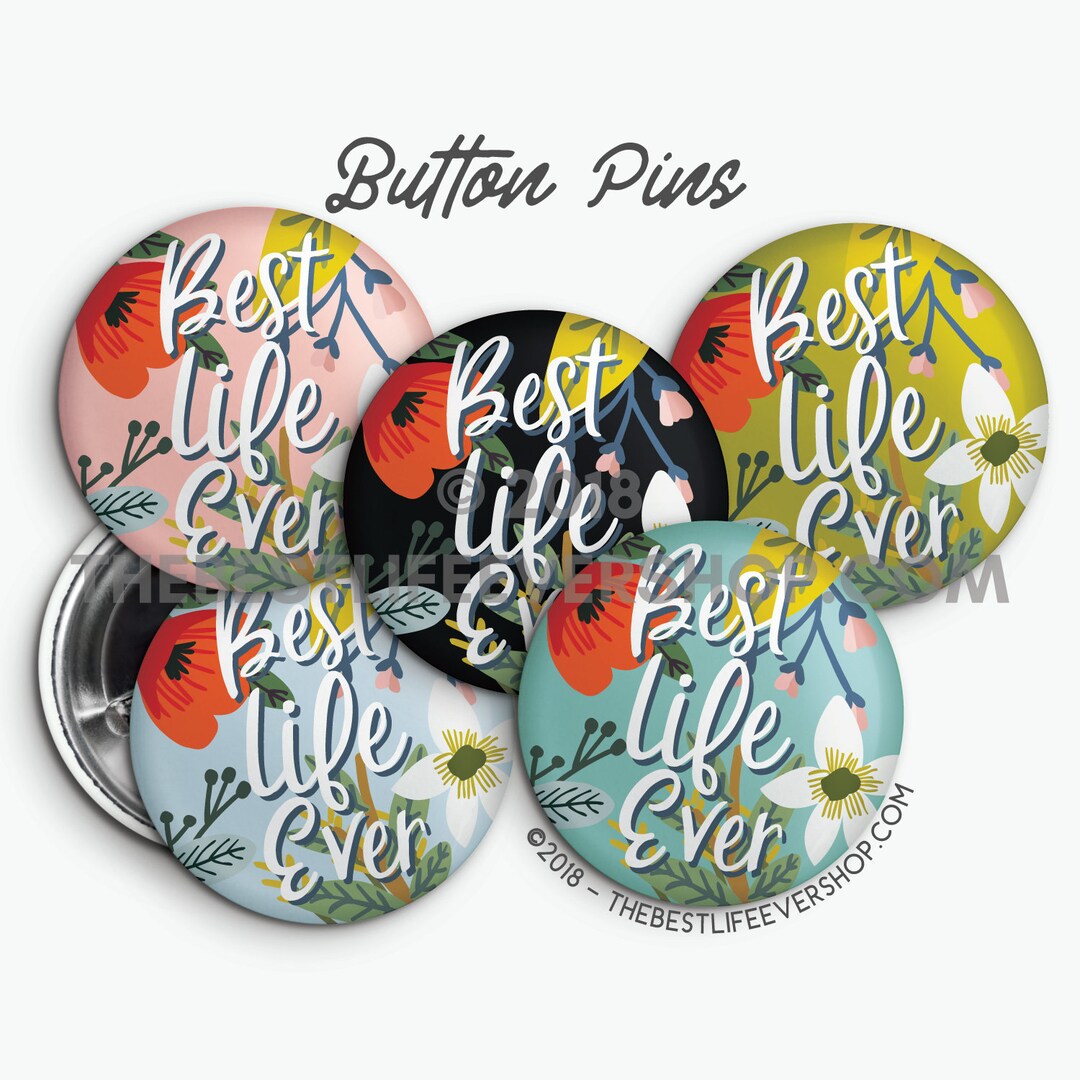 Floral Best Life Ever Button Pins - Packs of 5, 10, 50, Etc - Jw ...