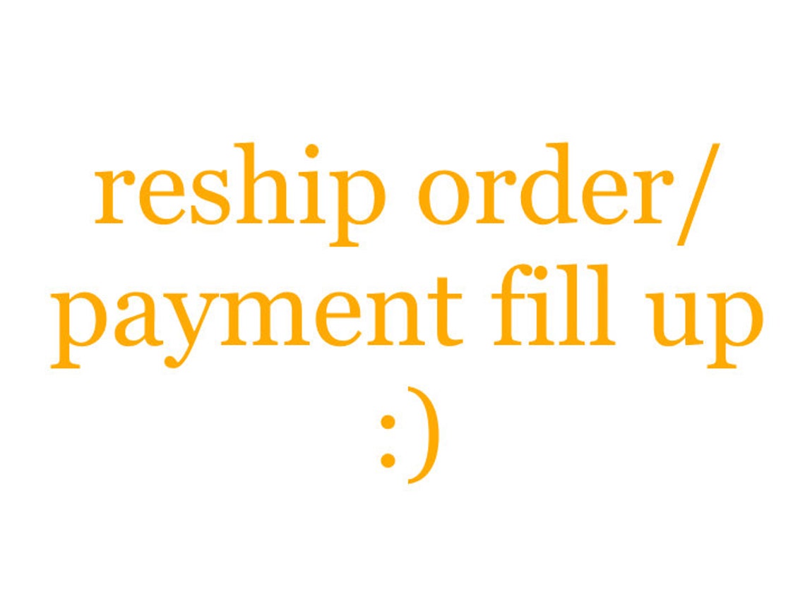 Order Reship/ Shipping Fill Up- Please Make Sure to Include Order ...