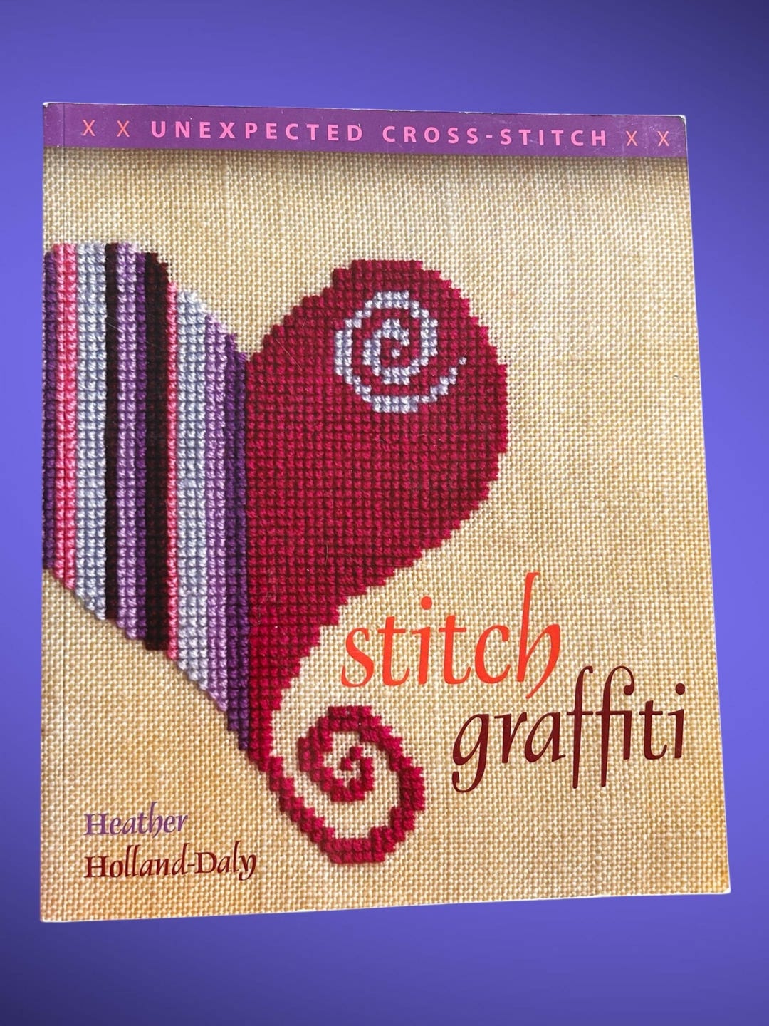 Stitch Graffiti: Unexpected Cross-stitch by Heather Holland-daly Cross ...