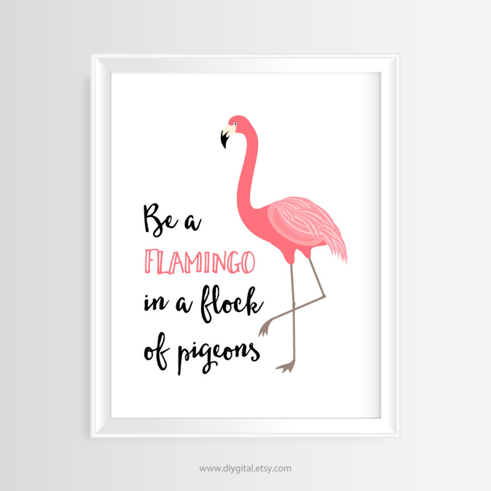 Be a Flamingo in a Flock of Pigeons Printable Wall Art | Etsy
