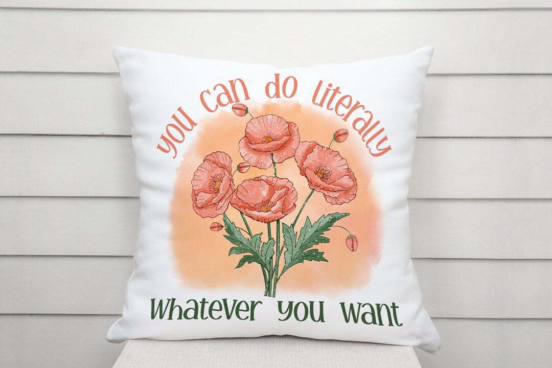 Motivational Quote Pillow You Can Do Literally Whatever You Want ...
