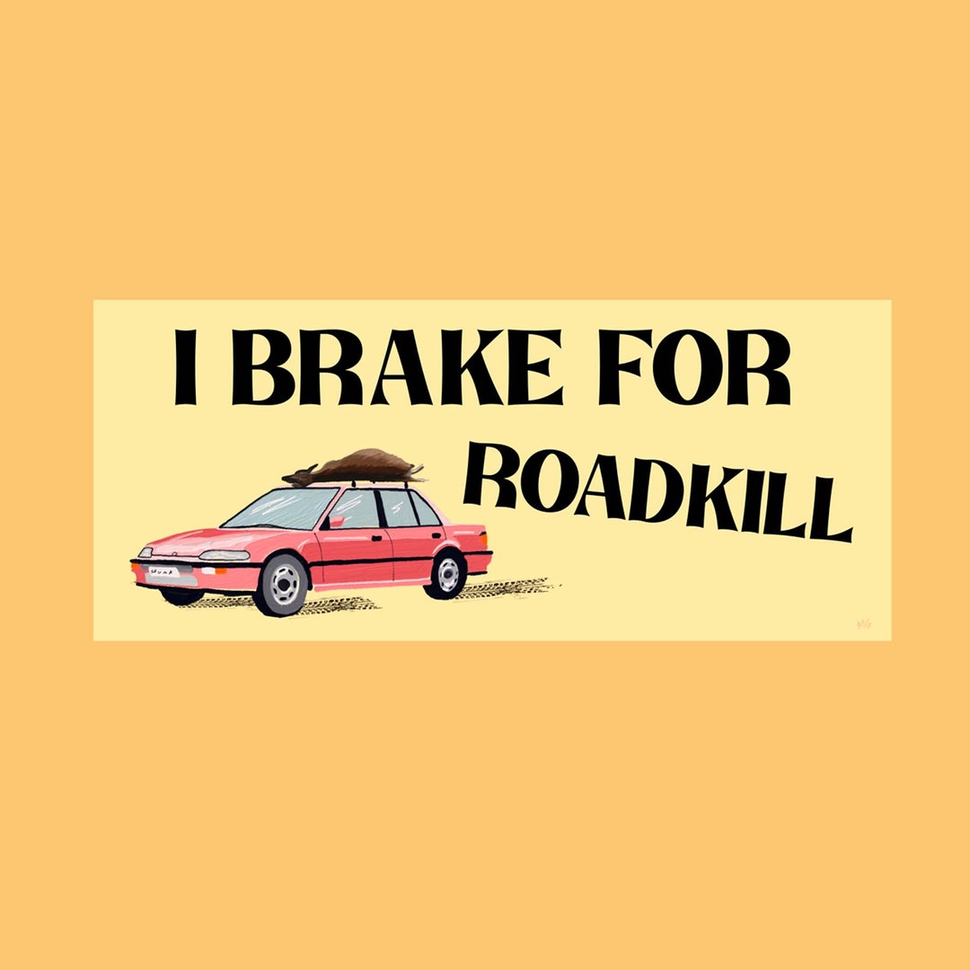 I Brake for Roadkill Bumper Sticker - Etsy