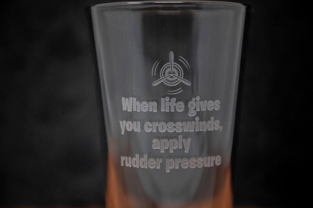 When Life Gives You Crosswinds, Apply Rudder Pressure Etched Pint Beer ...