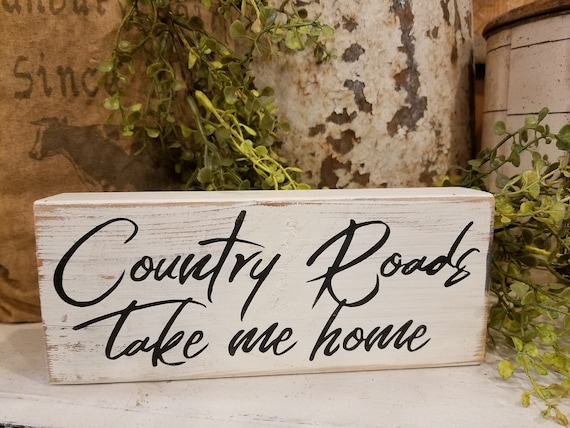 Country Roads Take Me Home Sign Farmhouse Decor Rustic | Etsy