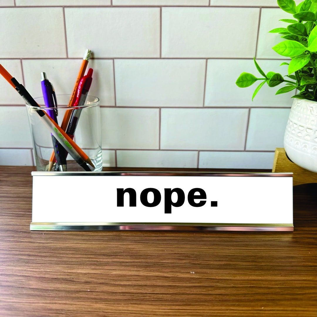 Nope. Desk Nameplate | Office Humor Sign | Funny Desk Decor for Work or ...