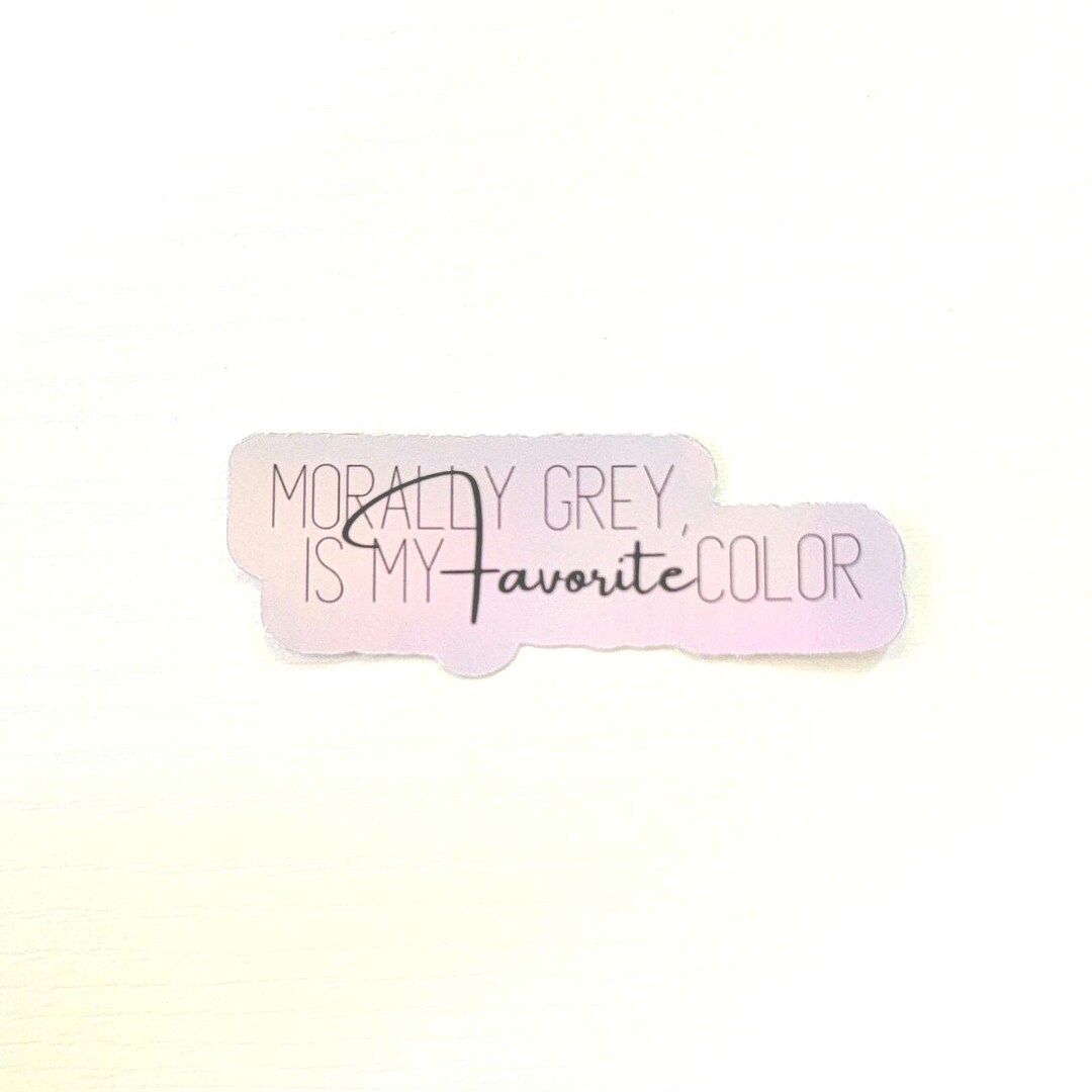 Morally Grey is My Favorite Color - Bookish Sticker - Etsy