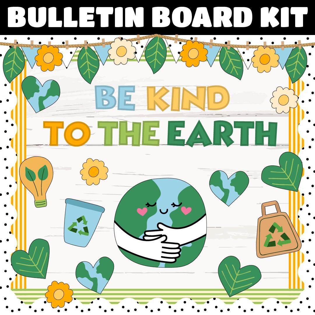 Earth Day Bulletin Board Kit | Be Kind to the Earth | April Classroom ...