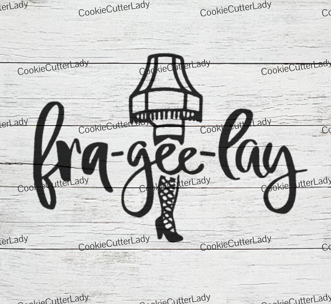 Leg Lamp Fra-gee-lay Must Be Italian Christmas Movie Stencil | REUSABLE ...