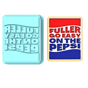Fuller Go Easy on the Pepsi Cookie Cutter | Stamp | Stencil - SHARP ...