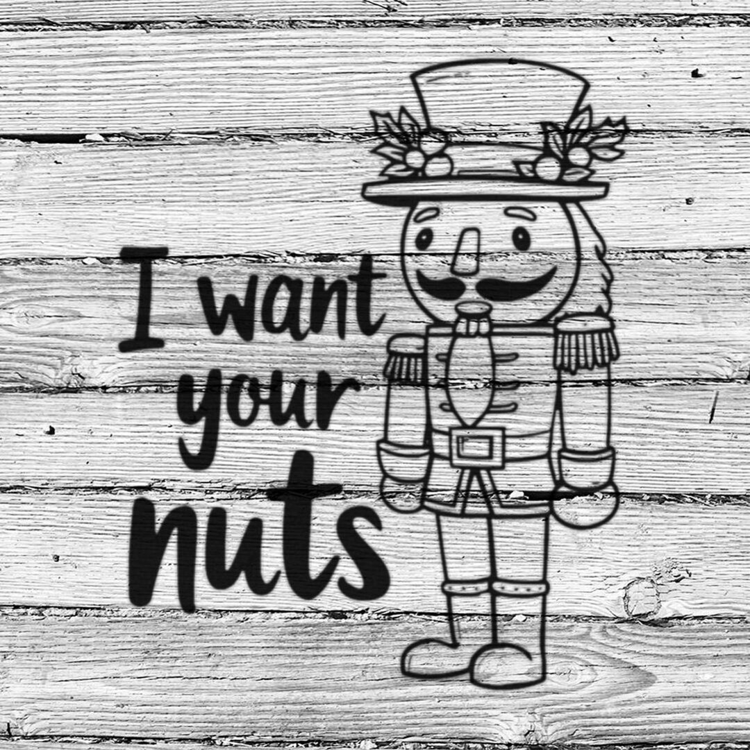 I Want Your Nuts Stencil | REUSABLE, DURABLE, WASHABLE Craft Stencil ...