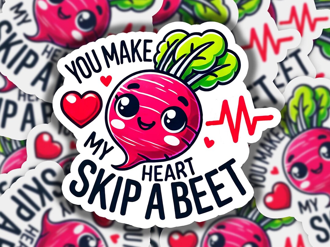 You Make My Heart Skip a Beet Vinyl Sticker | Dishwasher Safe & Durable ...