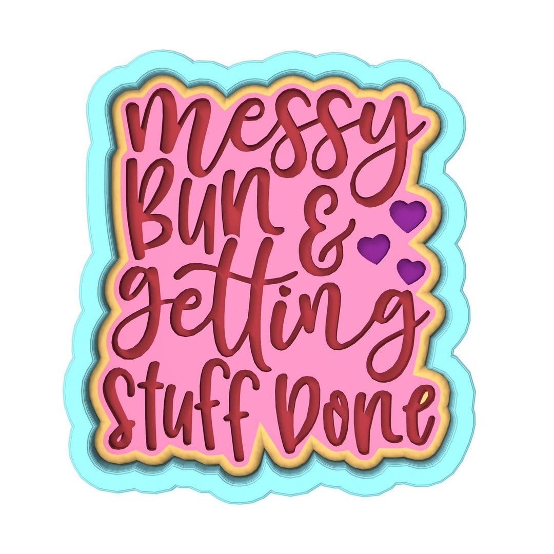 Messy Bun and Getting Stuff Done Cookie Cutter | Stamp | - SHARP EDGES ...