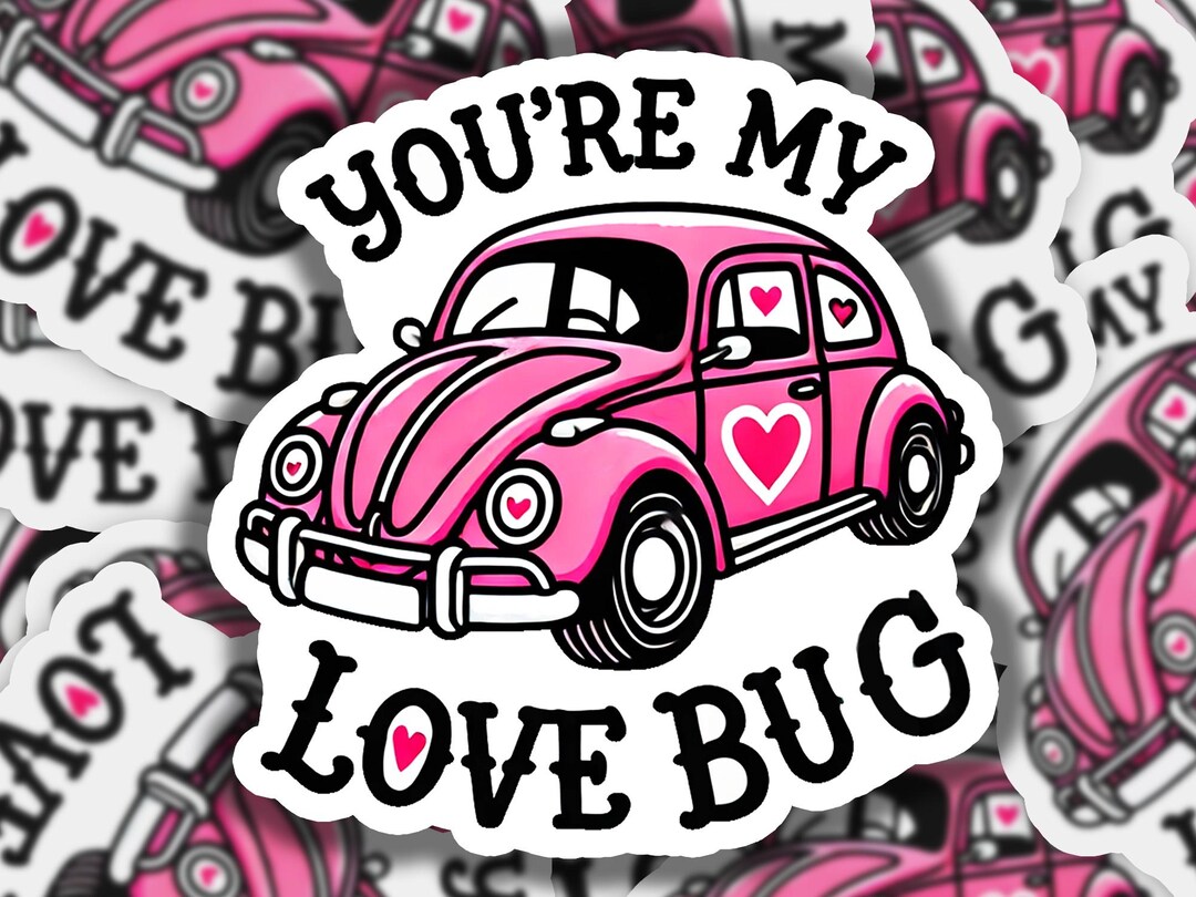 You're My Love Bug Vinyl Sticker | Dishwasher Safe & Durable | Custom ...