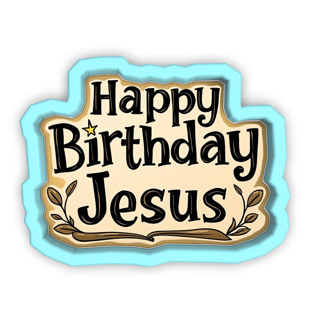 Happy Birthday Jesus Cookie Cutter | Stamp | Stencil - SHARP EDGES ...