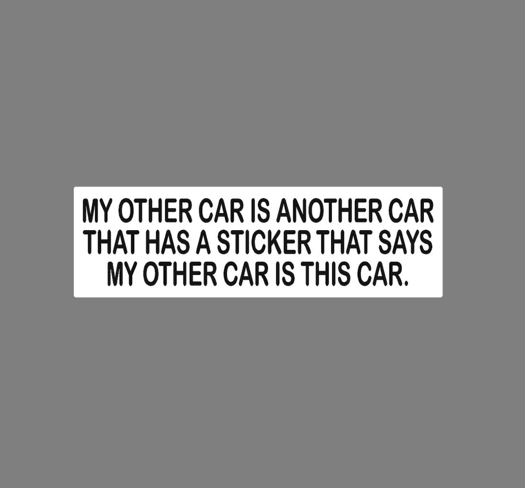 Funny Bumper Sticker - My Car is Another Car - Fits BMW, Honda, Acura ...