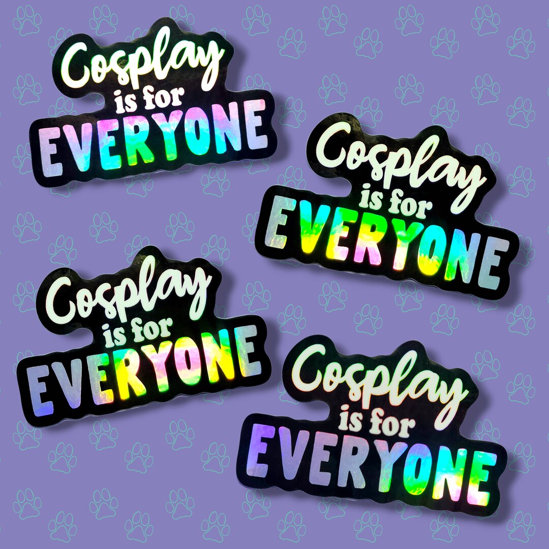 Cosplay-cute-holographic Sticker |cosplay is for Everyone| Cosplay ...
