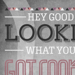 Kitchen Typography Poster - Hey Good Lookin What You Got Cookin - Retro ...
