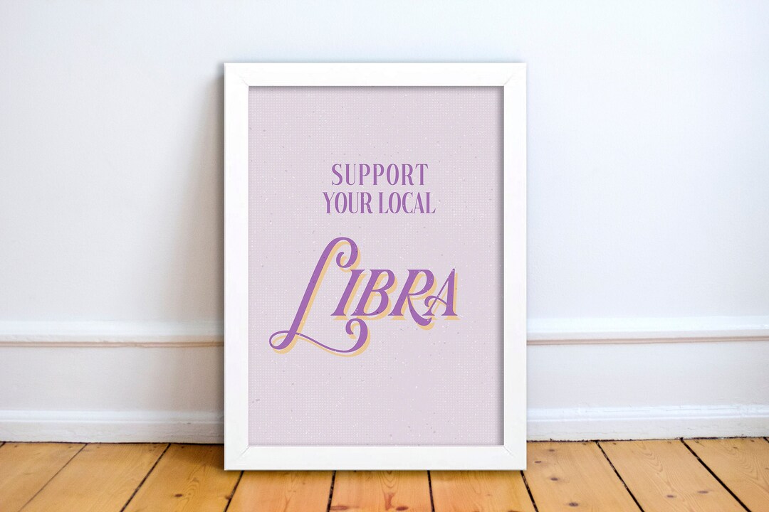 Support Your Local Libra Printable Wall Art - Zodiac - Star Sign ...