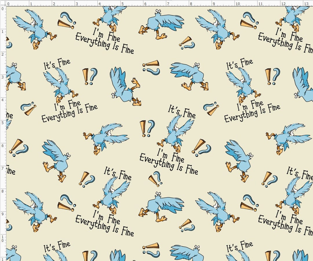 Headless Chicken Fabric, It's Fine I'm Fine, Everything is Fine ...