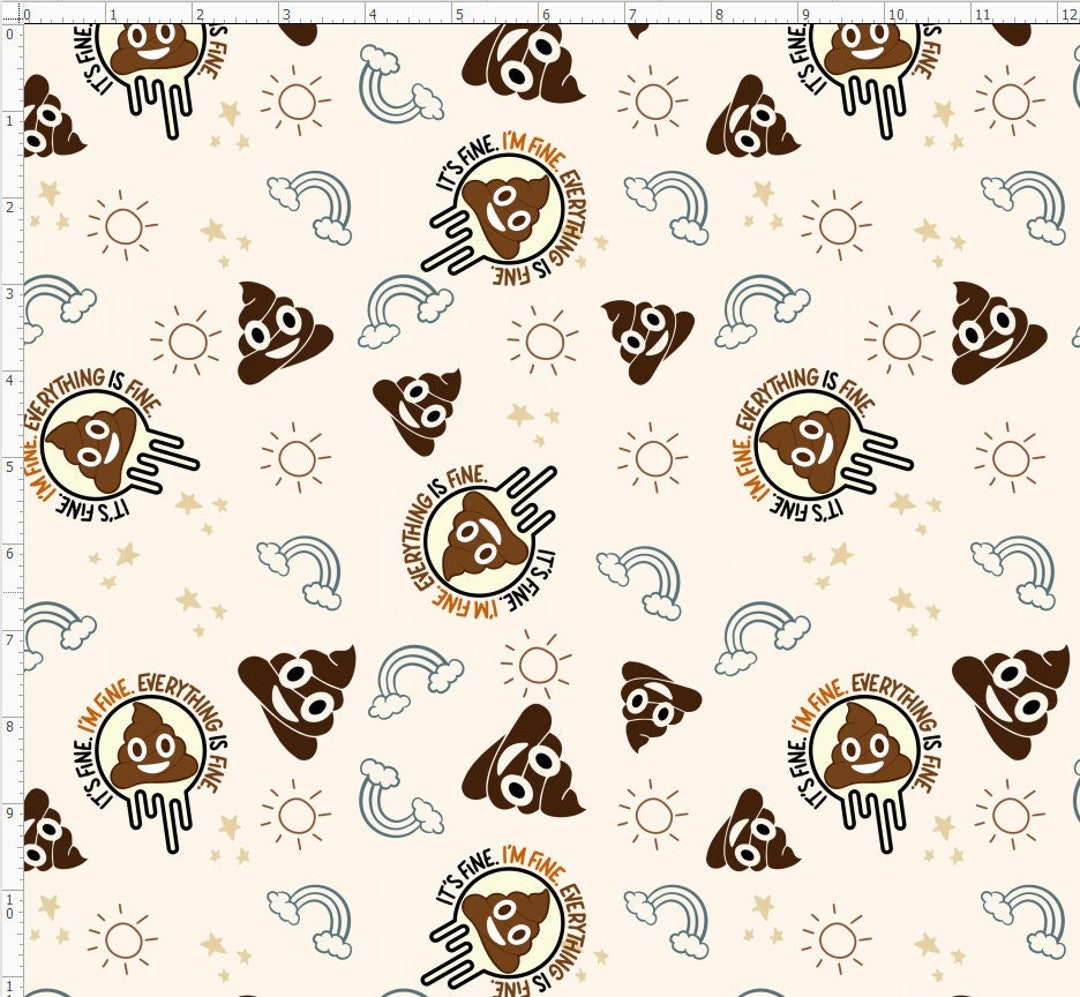 POO5 - Poop Emoji Fabric, It's Fine I'm Fine, Everything is Fine ...