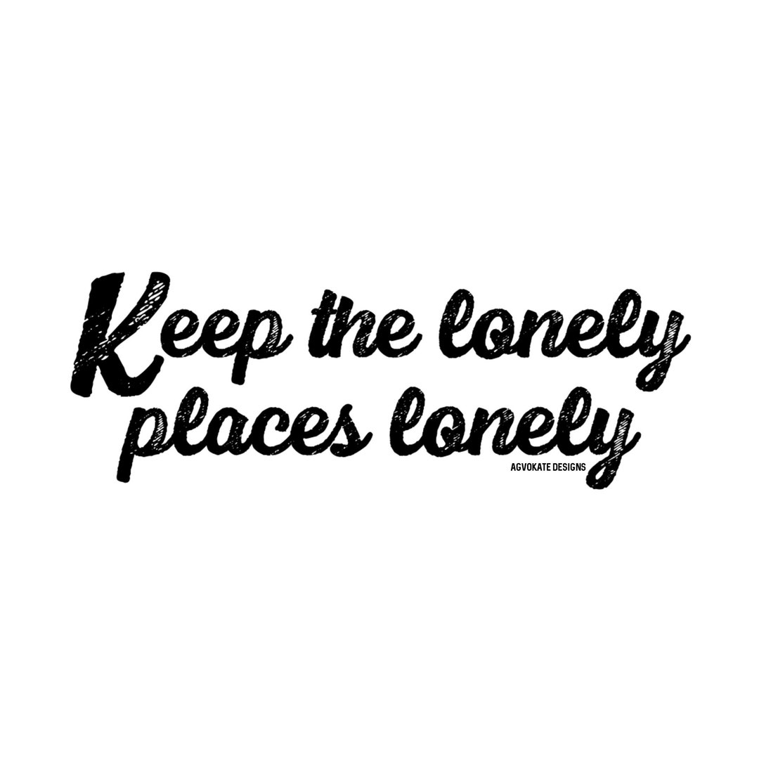 Keep the Lonely Places Lonely Text - Etsy