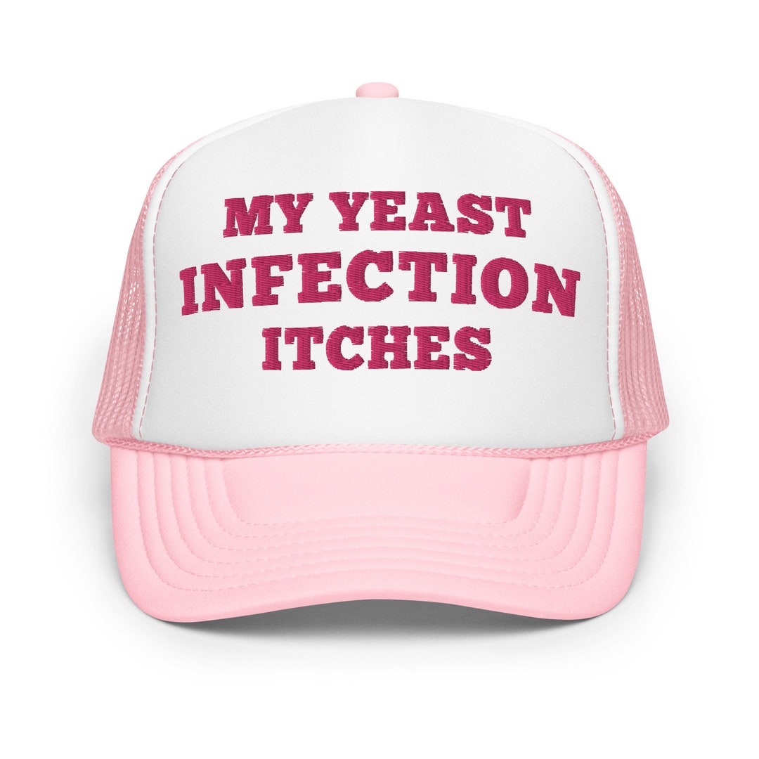 My Yeast Infection Itches Funny Trucker Hat Women Raunchy Dirty ...