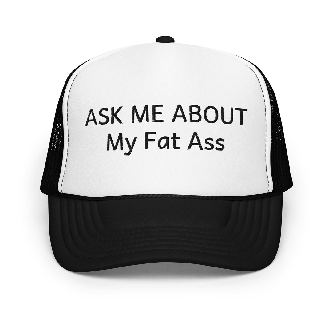 Ask Me About My Fat Ass Funny Trucker Hat Saying for Women Men Embroidered Snapback Cap Novelty ...