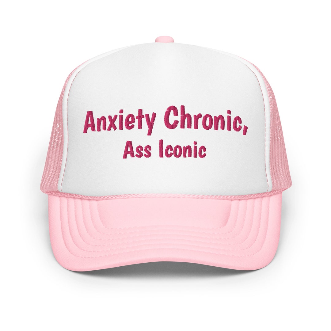 Anxiety Chronic Funny Trucker Hat Saying for Women Offensive Humor Cap ...