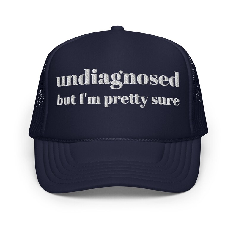 Undiagnosed but I'm Pretty Sure Funny Trucker Hat Women Mental Health ...