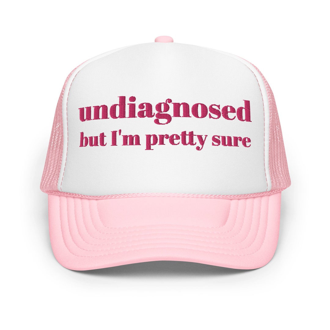 Undiagnosed but I'm Pretty Sure Funny Trucker Hat Women Mental Health Unhinged Joke Cap Meme ...