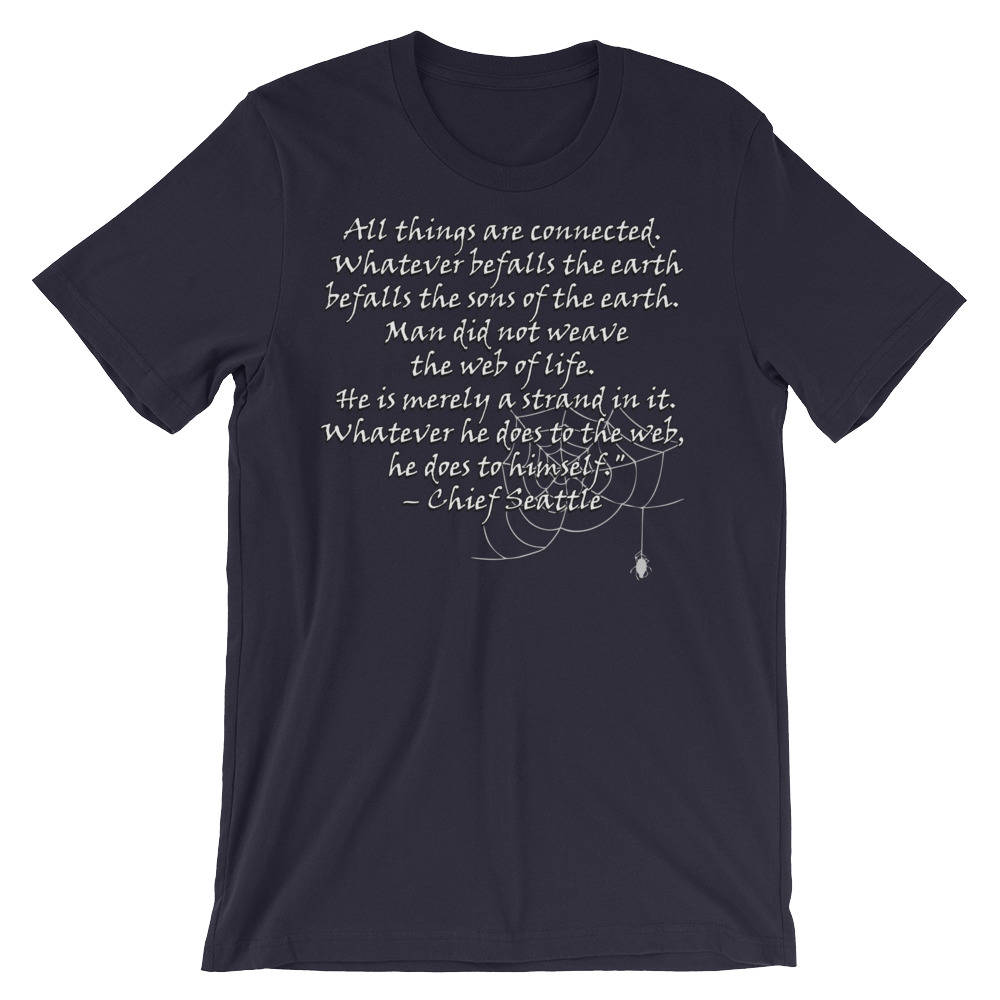 All Things Are Connected , Web of Life, Chief Seattle, Quote Shirt ...