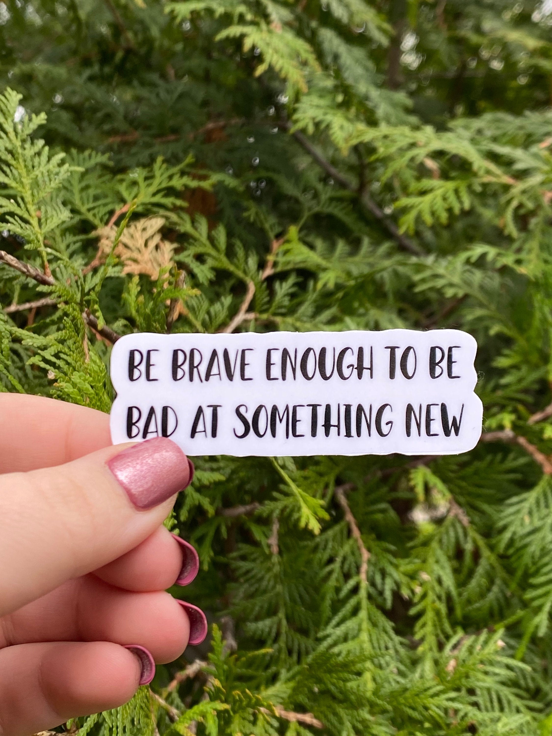 Be Brave Enough to Be Bad at Something New Quote Sticker - Etsy Canada
