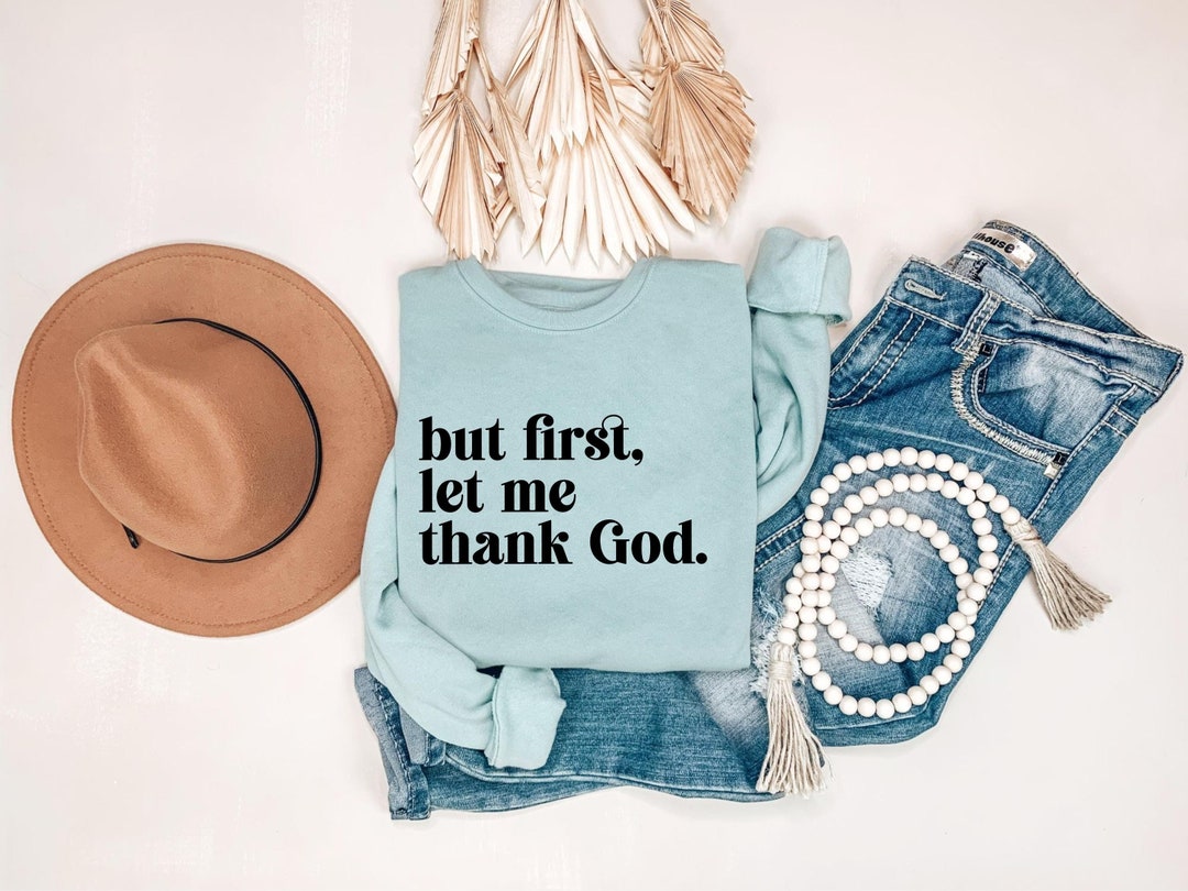 But First Let Me Thank God - Unisex Sweatshirt - Dusty Blue or Mauve - Etsy