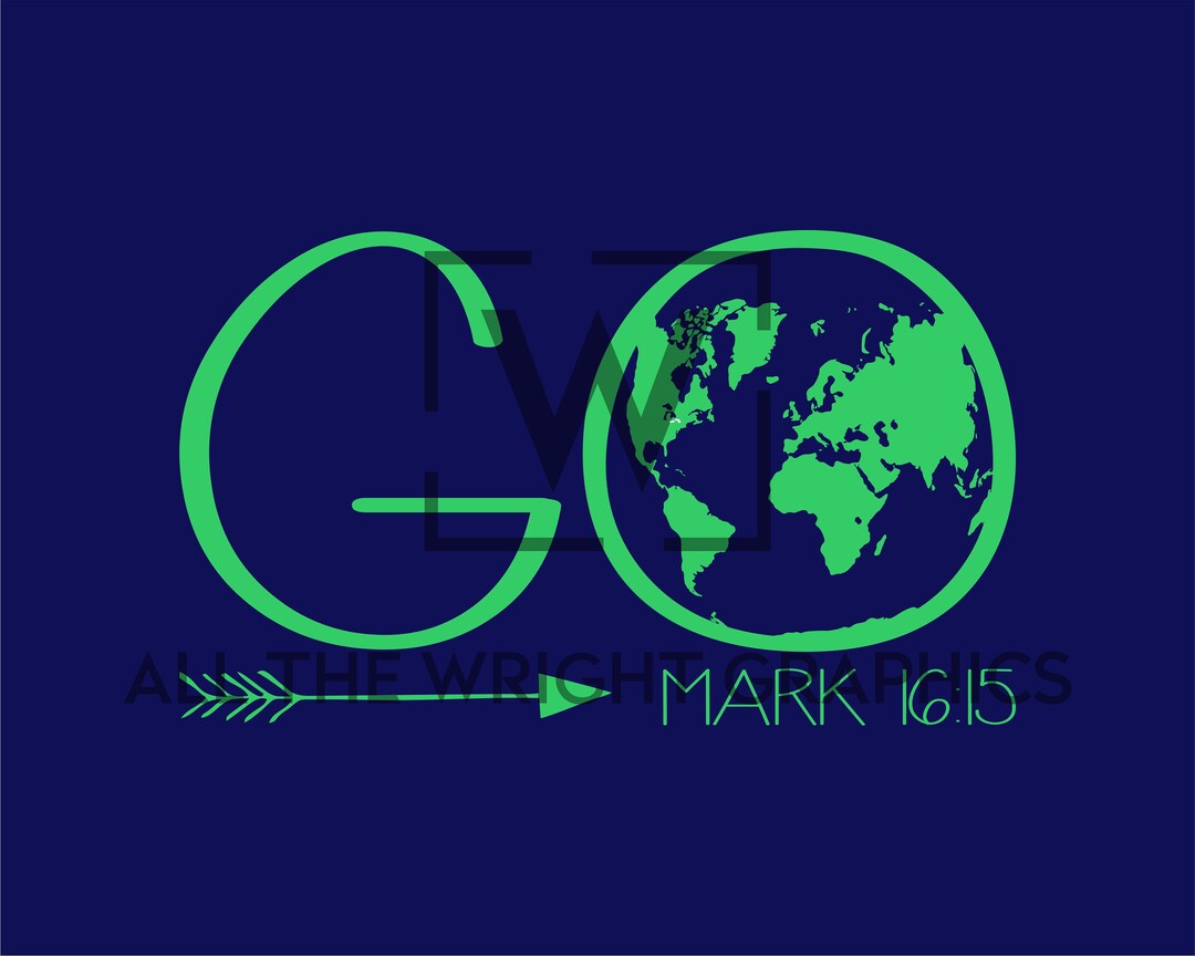 Go Mark 16:15 Graphic - 8x10 Printable JPG, PNG, SVG - Etsy